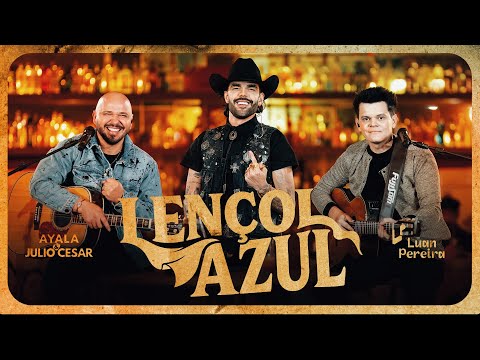 Ayala e Júlio César, Luan Pereira - Lençol Azul