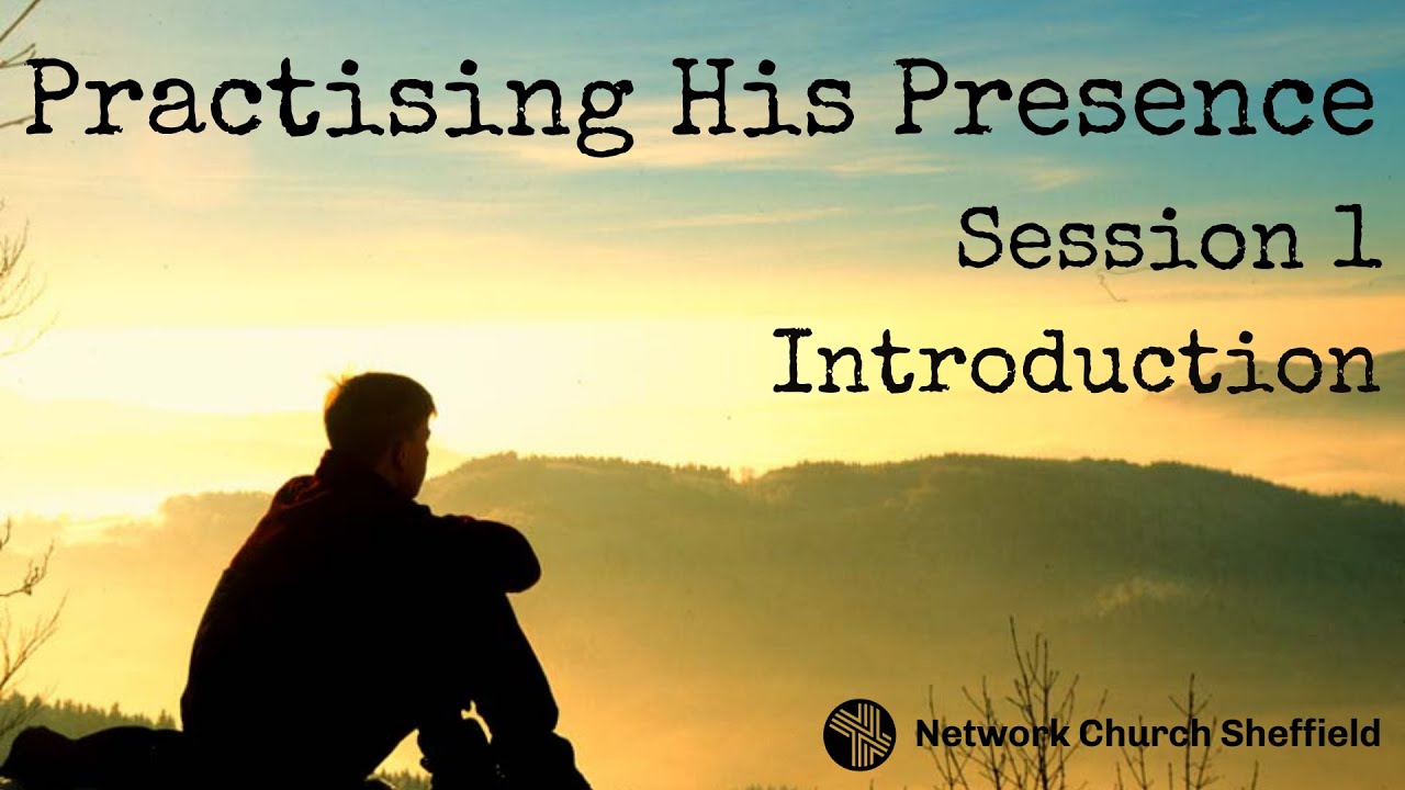 Practising His Presence Session 1| Introduction - YouTube