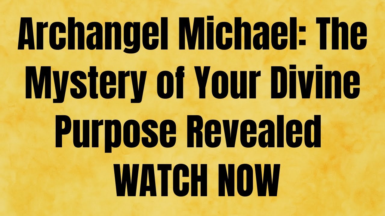 🔴 Archangel Michael: The Mystery of Your Divine Purpose Revealed ...