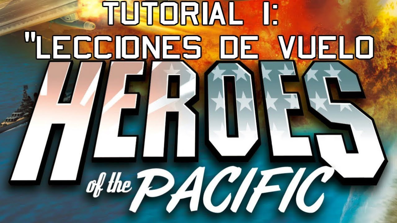Heroes of the Pacific / Tutorial 1 "Lecciones de Vuelo" - YouTube