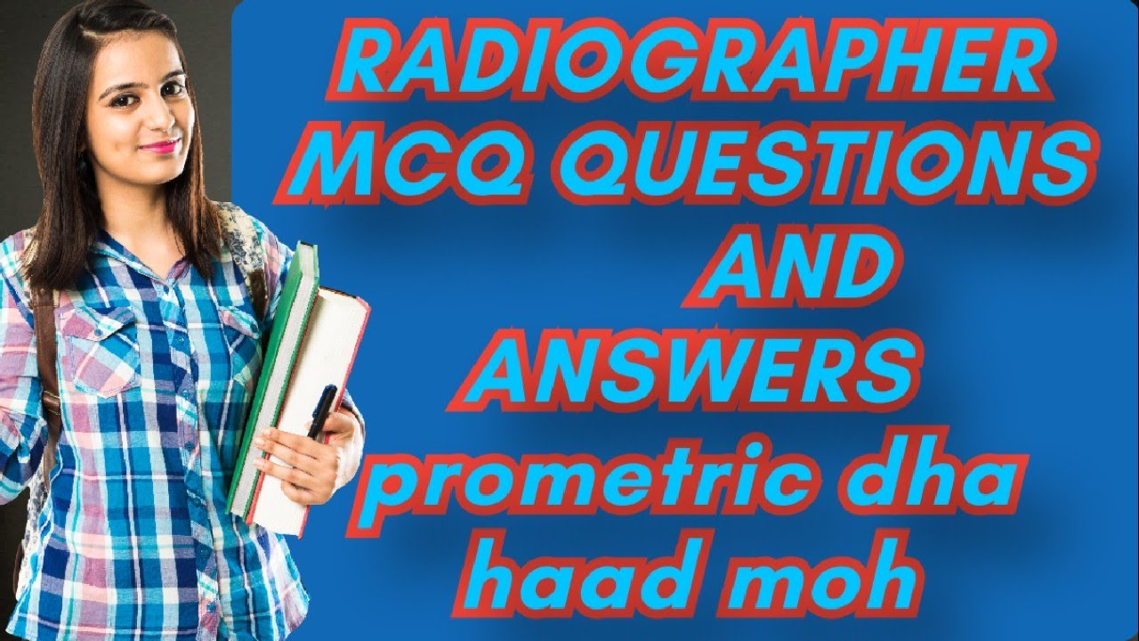 RADIOGRAPHER MCQ REPEATED QUESTIONS AND ANSWERS PROMETRIC DHA HAAD MOH - YouTube