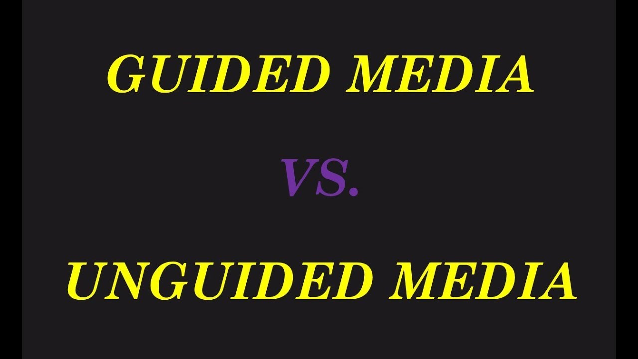 Bounded vs Unbounded Media| Guided vs unguided media| Wired vs wireless ...