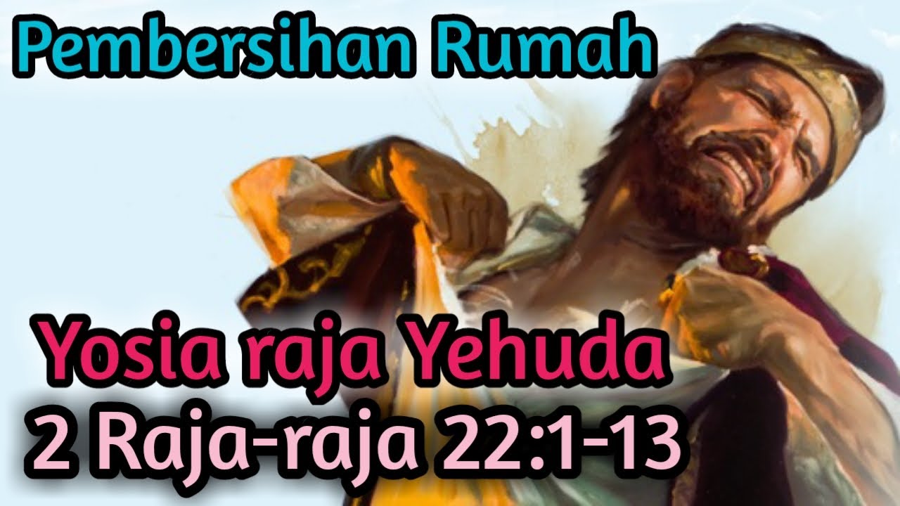 Ringkasan Pelajaran Cornerstone 13 | PEMBERSIHAN RUMAH | Raja Yosia | 2 ...