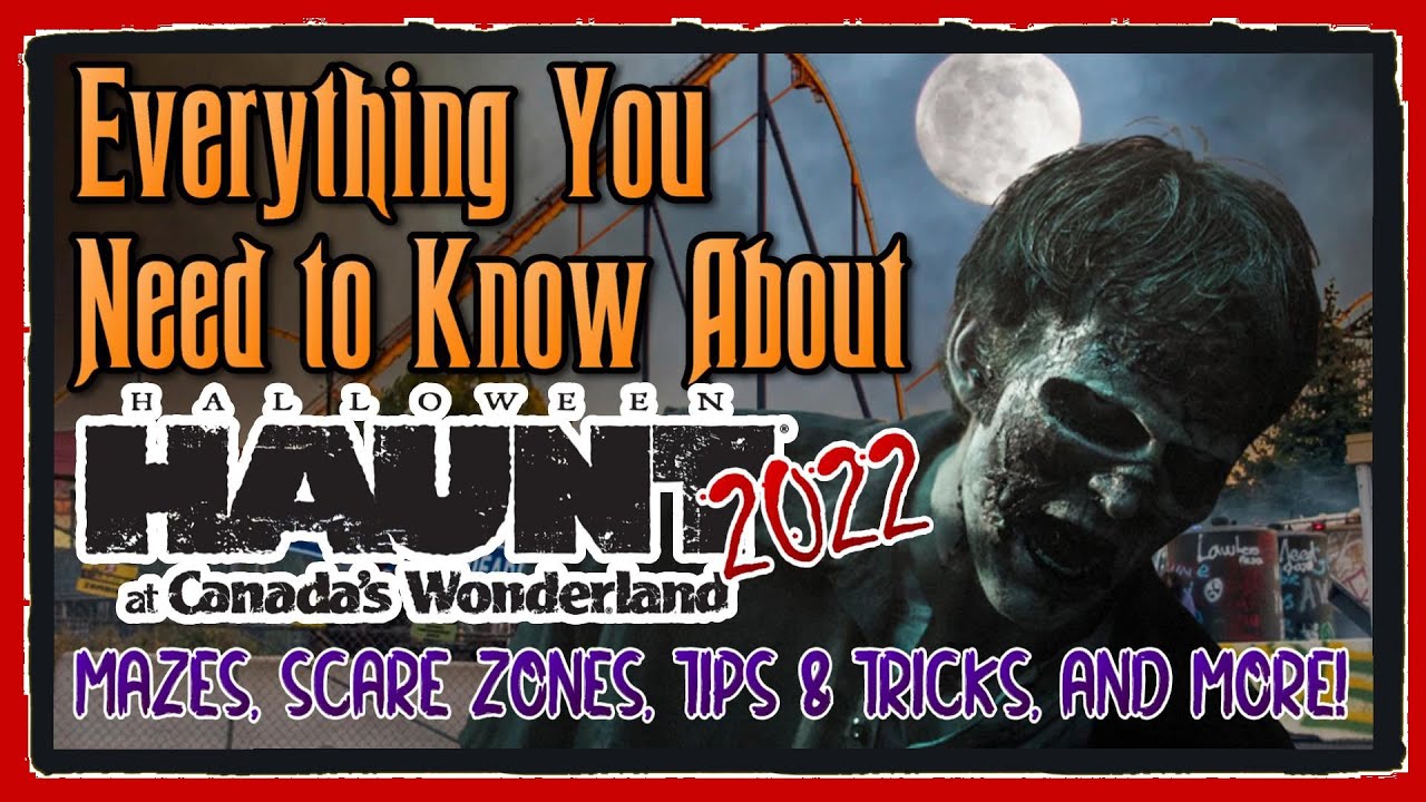 Everything You Need to Know About HALLOWEEN HAUNT & CAMP SPOOKY 2022 at Canada's Wonderland ...