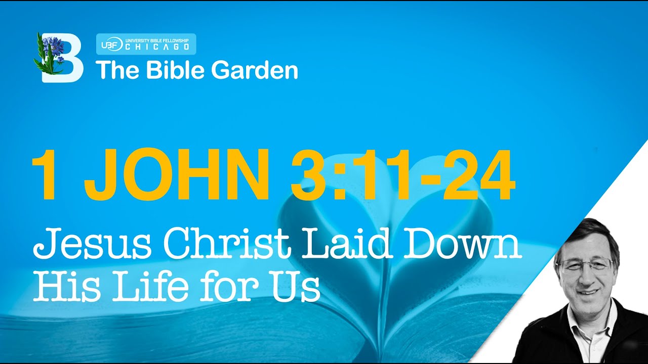 Bible Message - Jesus Christ Laid Down His Life for Us / 1 John 3:11-24 ...