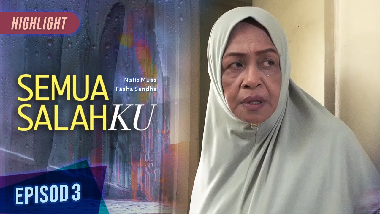 HIGHLIGHT: Episod 3 | Semua Salahku (2019) - YouTube