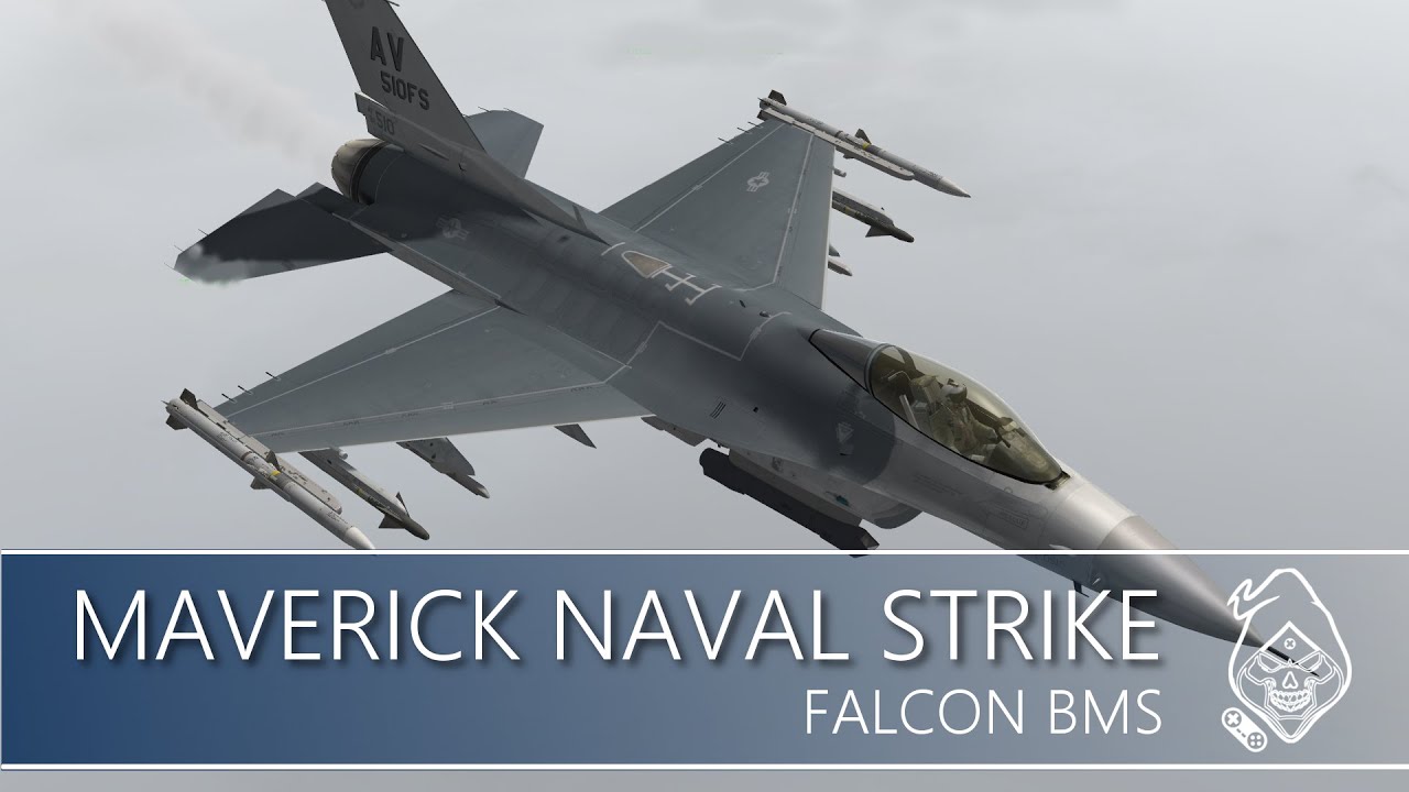 FALCON BMS: MAVERICK NAVAL STRIKE - YouTube