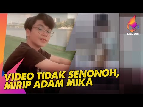 Video Tidak Senonoh, Mirip Adam Mika | Melodi (2022)
