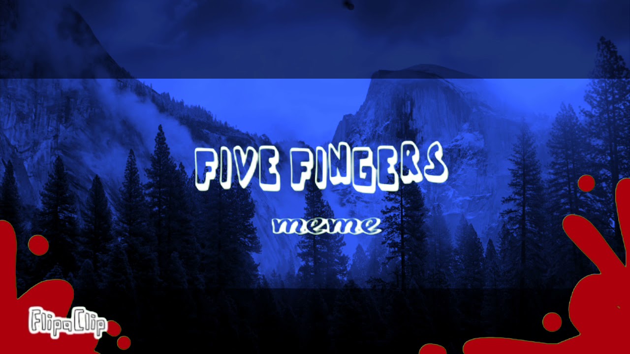 Five Fingers meme - YouTube