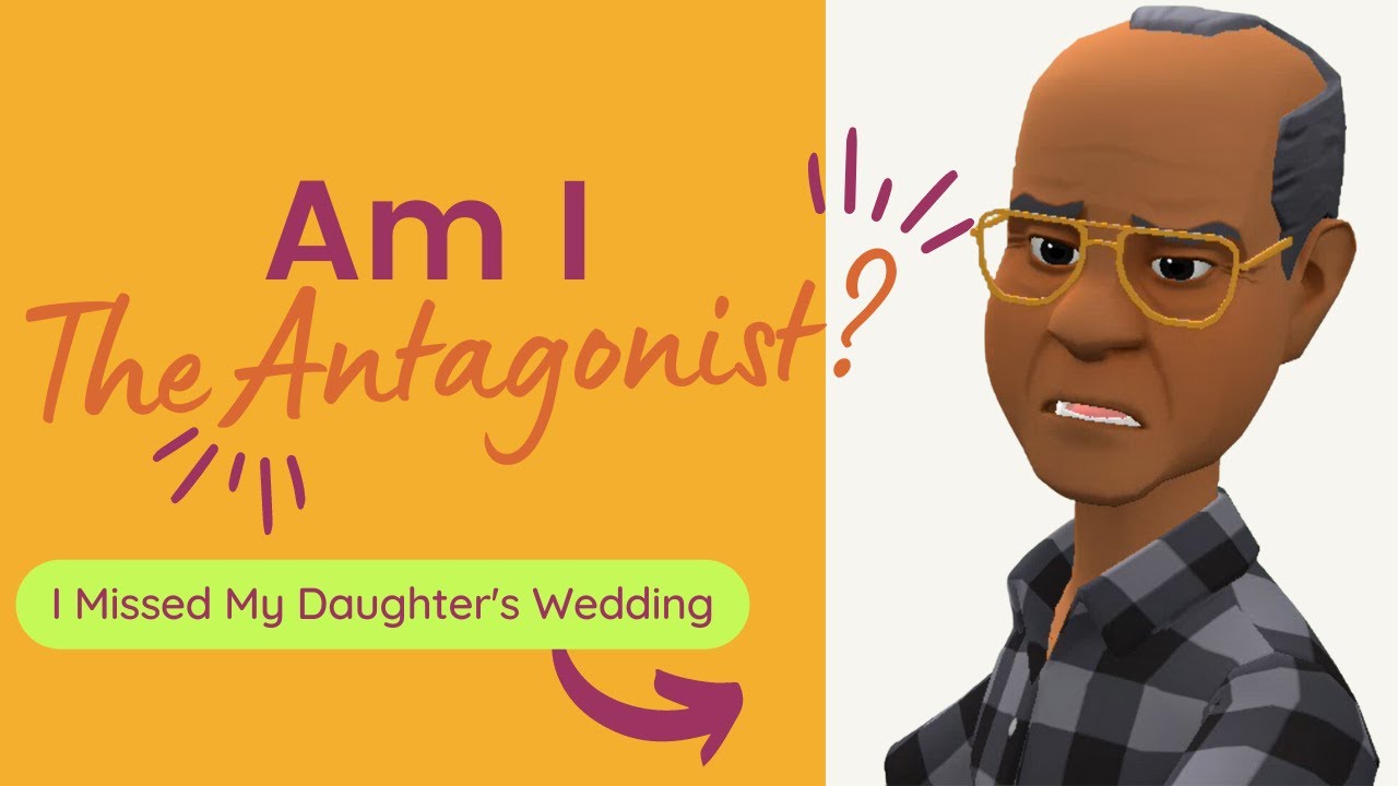 Am I The Antagonist for Missing My Daughter's Wedding? | Am I the ...