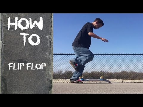 How to Flip Flop - Skateboarding Trick Tip - Trick Compendium IV - YouTube