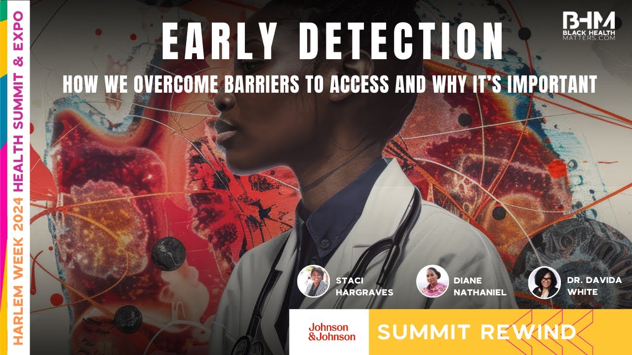 Early Detection: How We Overcome Barriers to Access and Why It's ...