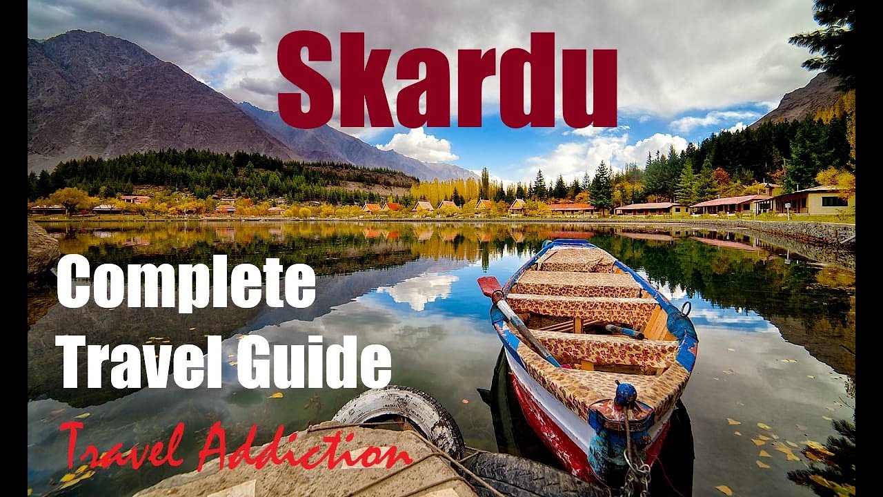 Skardu Pakistan | Complete Travel Guide. #discoverpakistan - YouTube
