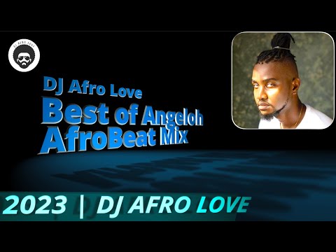 Best of Angeloh | AfroBeat Mix | DJ Afro Love