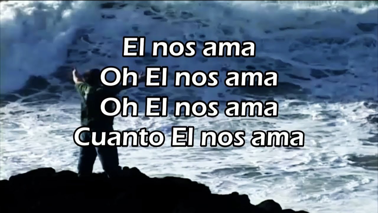 El Nos Ama | How He Loves Us Spanish | Musica Cristiana - YouTube