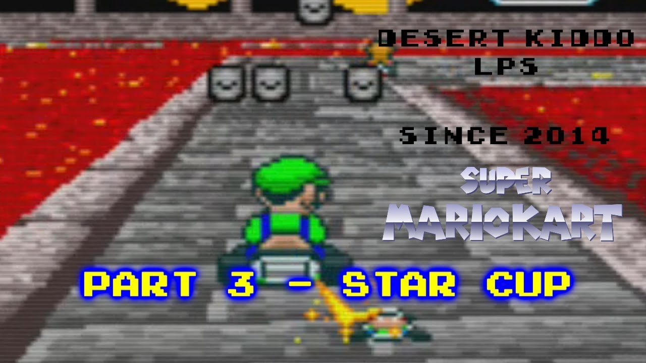 Desert Kiddo LPs - Super Mario Kart part 3 (Star Cup) - YouTube