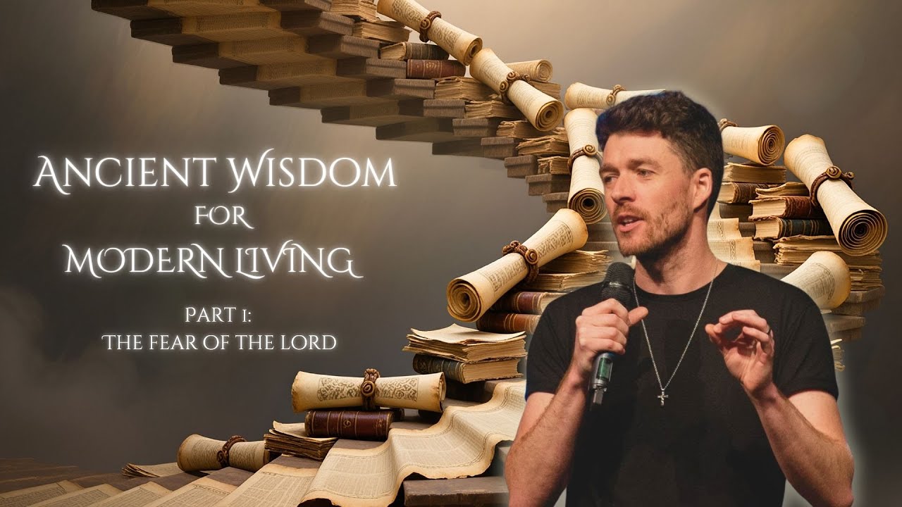 Ancient Wisdom for Modern Living (Part 1 - The Fear of the Lord) - YouTube