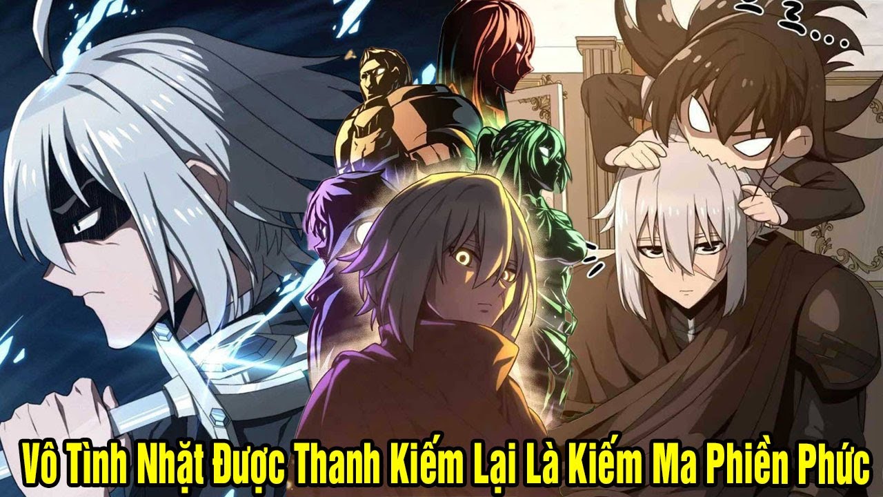 Vô Tình Nhặt Được Thanh Kiếm Lại Là 1 Kiếm Ma Phiền Phức Bá Đạo ...