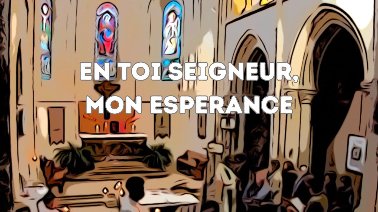 En toi, Seigneur, mon espérance - YouTube