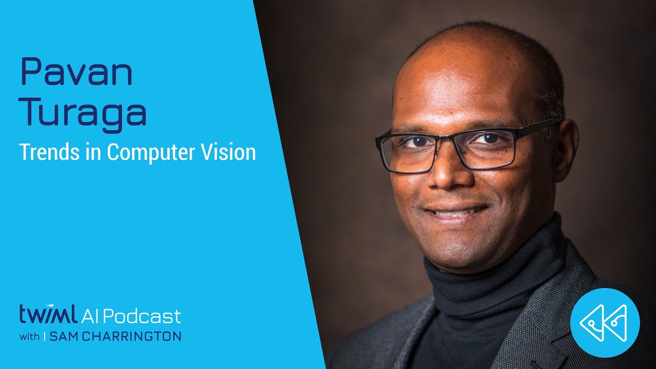 Trends in Computer Vision with Pavan Turaga - #444 - YouTube