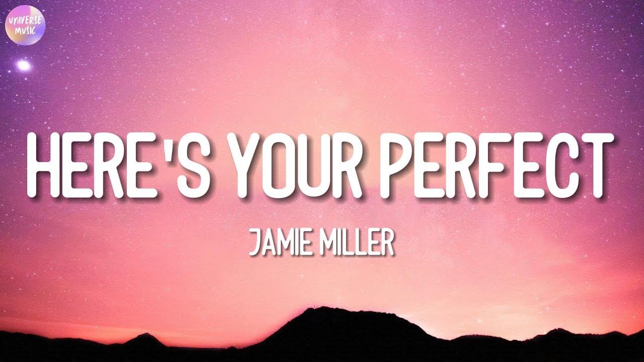Jamie Miller - Here's Your Perfect (Lyrics) | I'm the first to say that ...