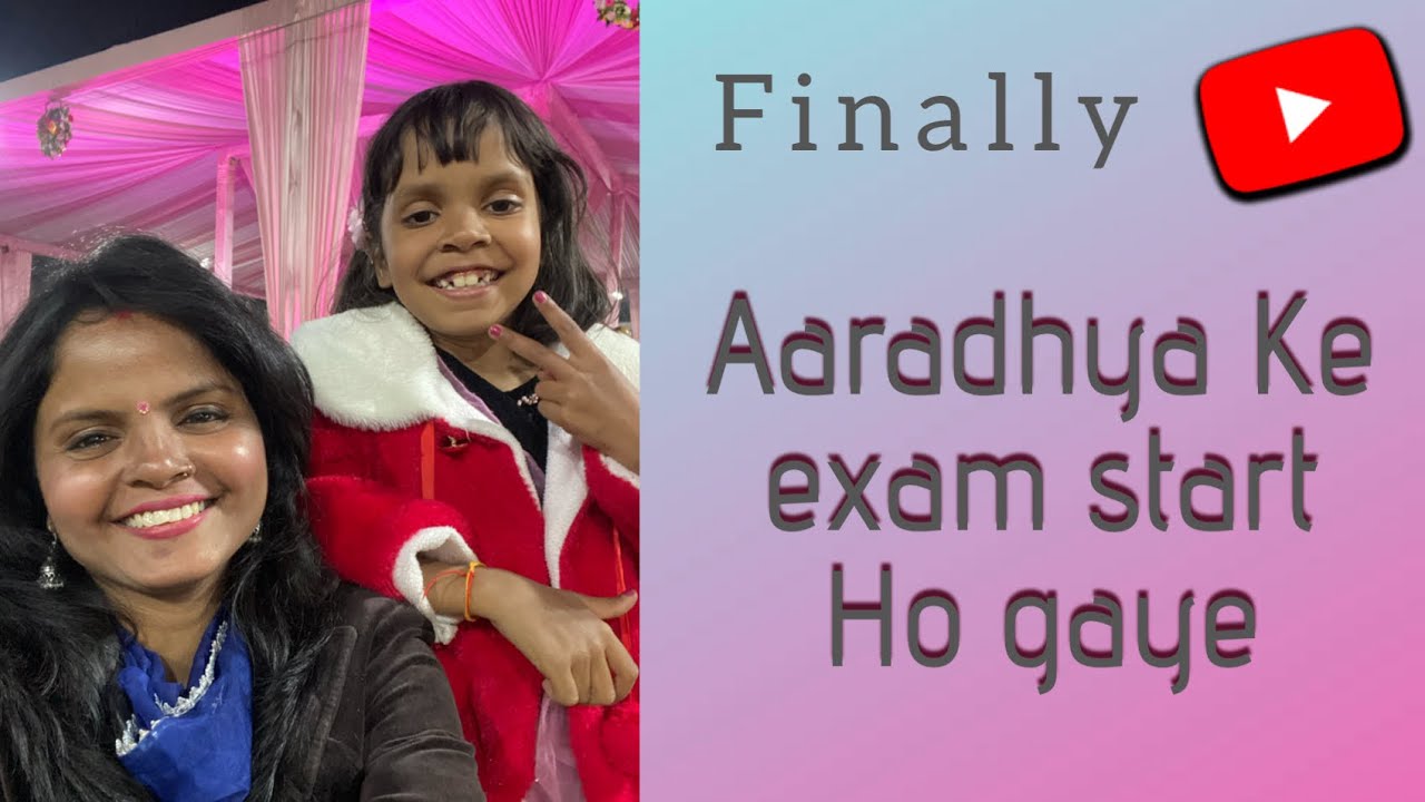 Finally, Aaradhya Ke exam start Ho gaye first day of exam 🥹 - YouTube