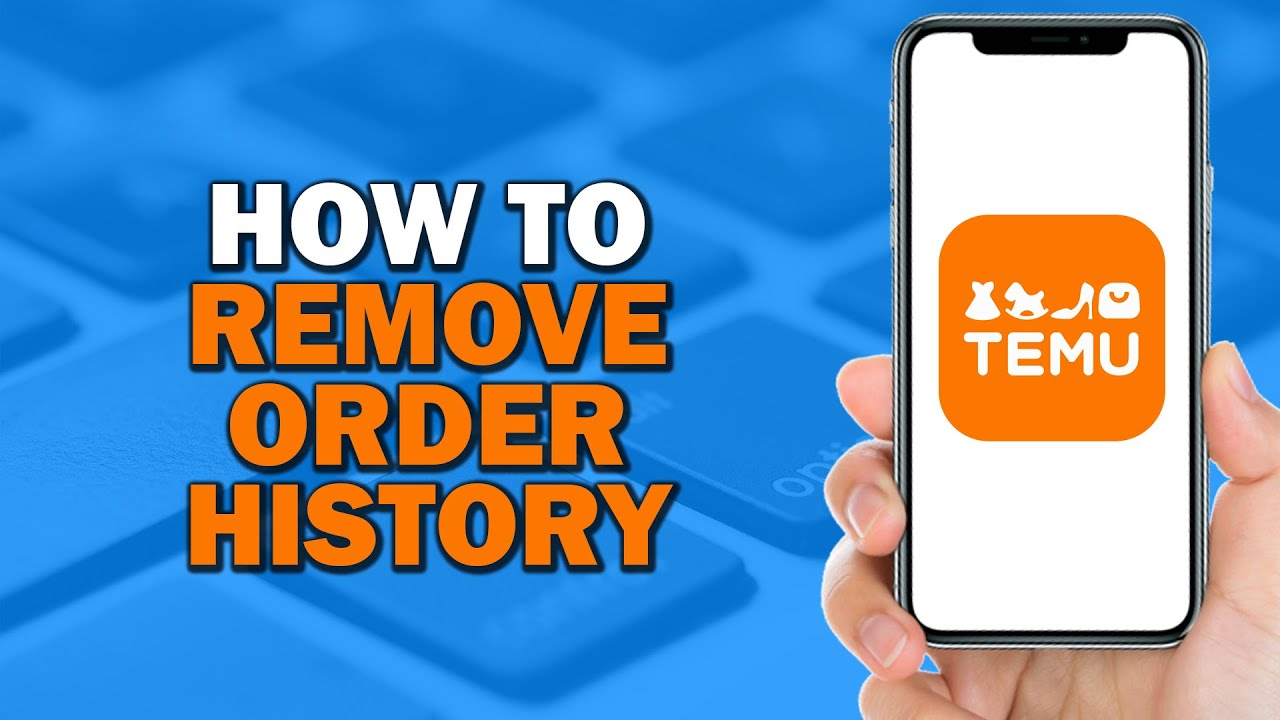 How To Remove Order History on Temu (Quick and Easy) - YouTube