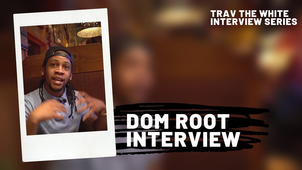 Dom Root | Trav The White Interview Series - YouTube
