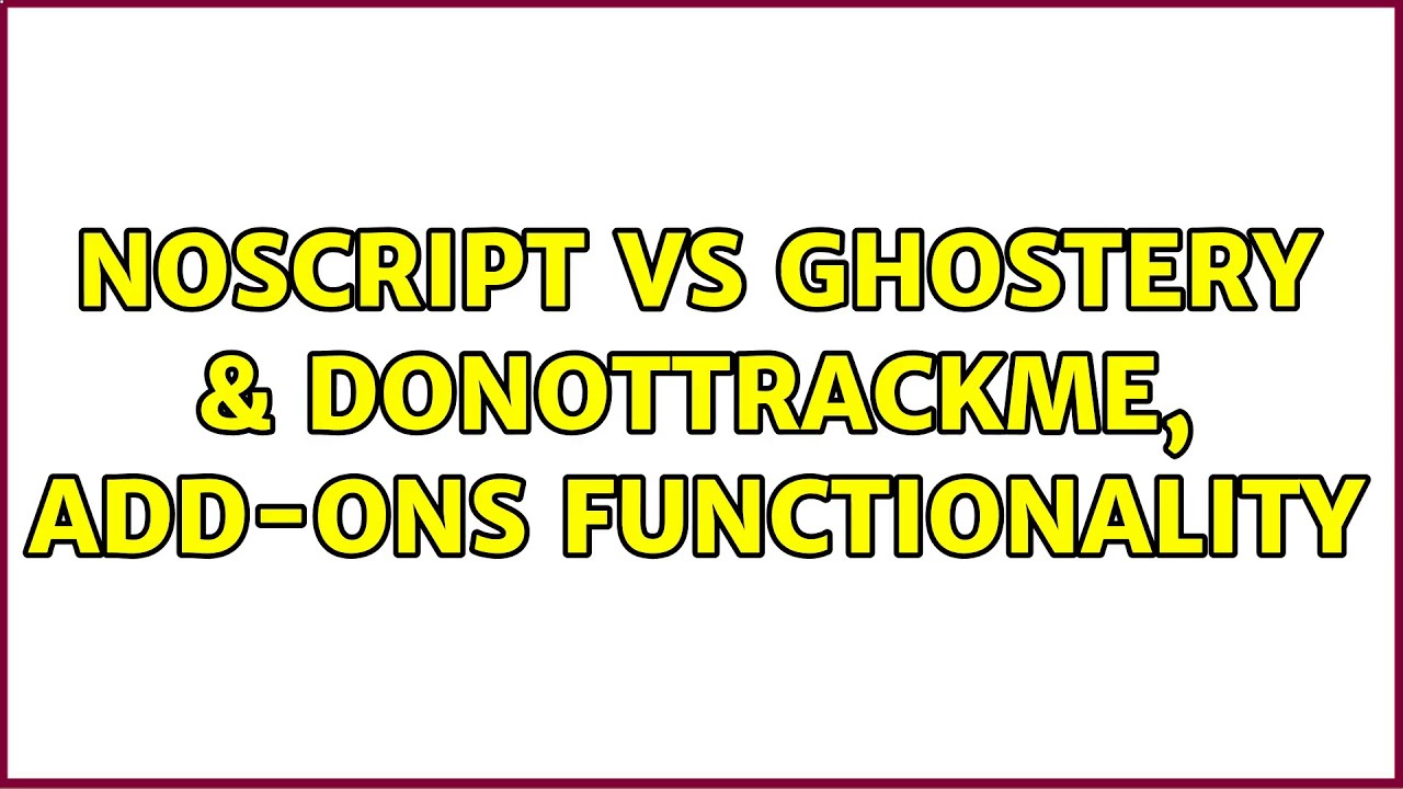 NoScript vs Ghostery & DoNotTrackMe, add-ons functionality - YouTube