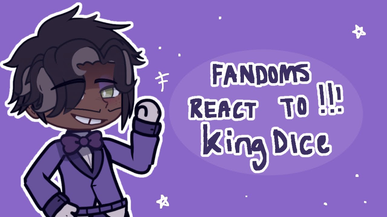 Fandoms react to king dice (2/5) Gacha react - YouTube