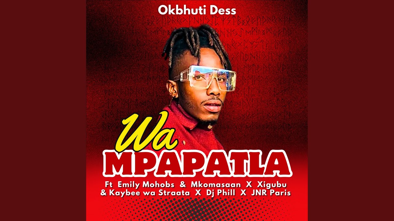 Wa Mpapatla (feat. Emily Mohobs, Mkoma Saan, Xigubu, Kaybee Wa Strata ...