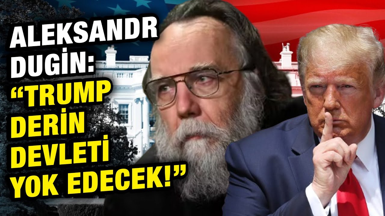 Rus stratejist Aleksandr Dugin'den ses getiren Trump analizi! "Derin ...