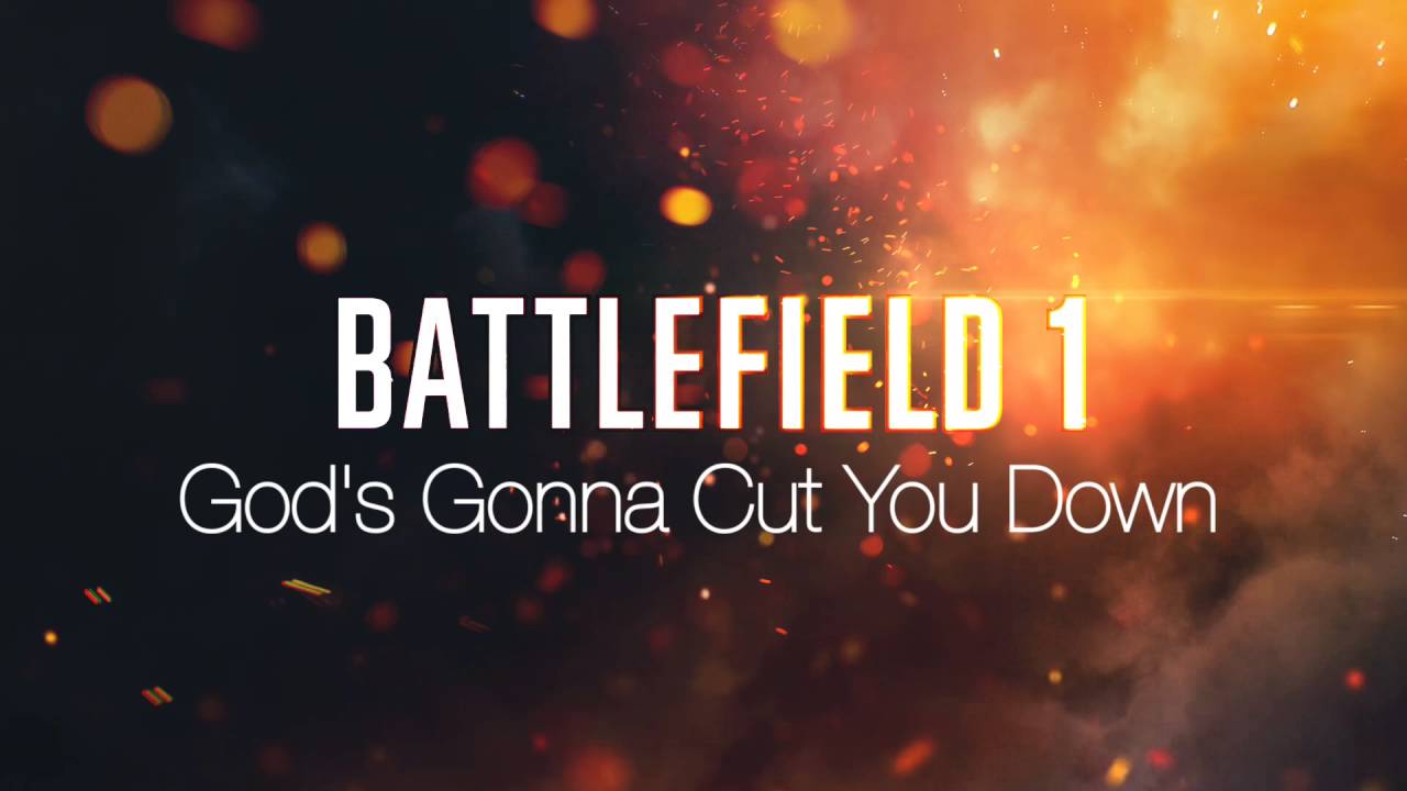 God's Gonna Cut You Down - Battlefield 1 Trailer Remix - YouTube