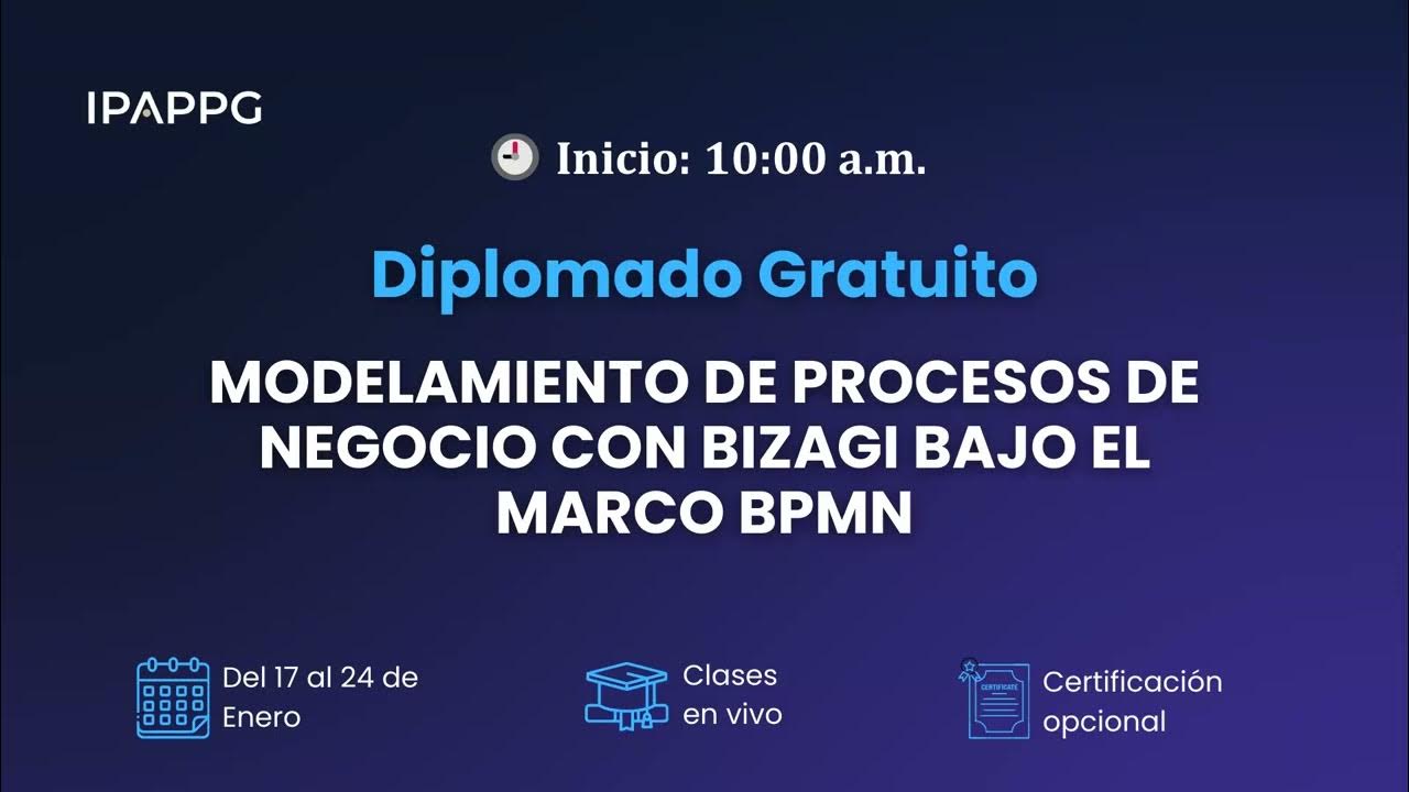 DIPLOMADO GRATUITO EN MODELAMIENTO DE PROCESOS DE NEGOCIOS CON BIZAGI ...