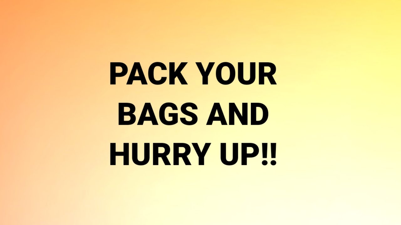 Angel Message Pack Your Bags And Hurry Up God Message Youtube
