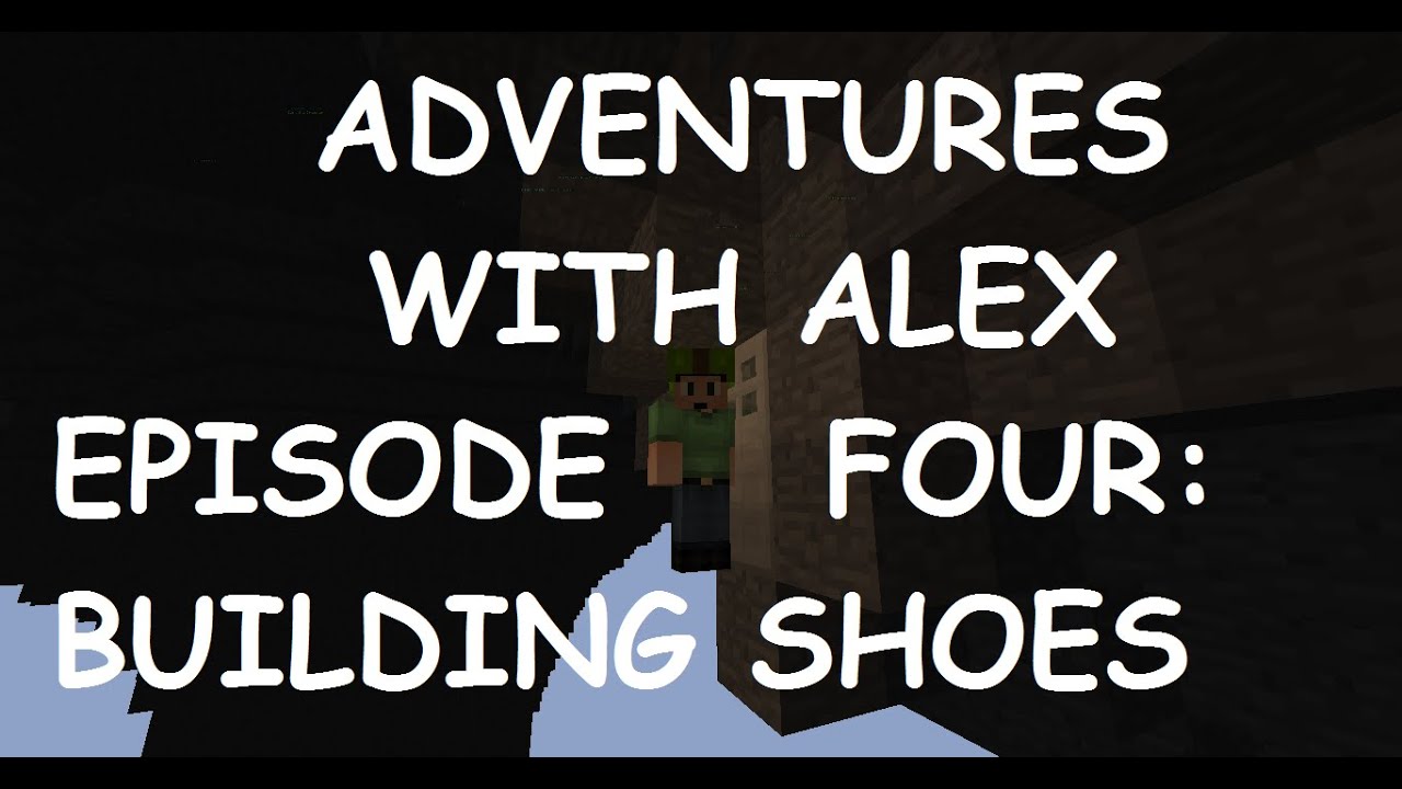 Adventures With Alex | Episode 4: Building Shoes ft. Alexanderdudes ...