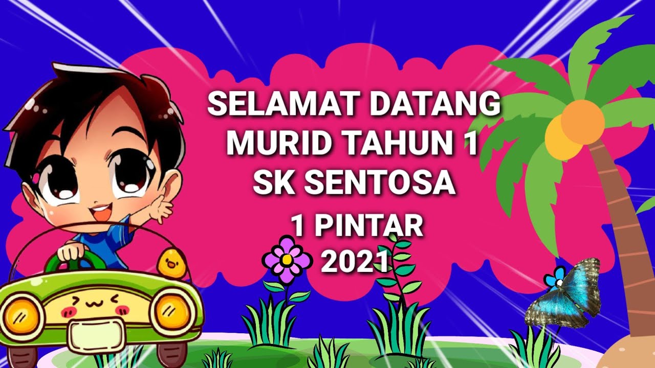 SELAMAT DATANG TAHUN 1 KE SK SENTOSA (1 PINTAR) 2021 - YouTube