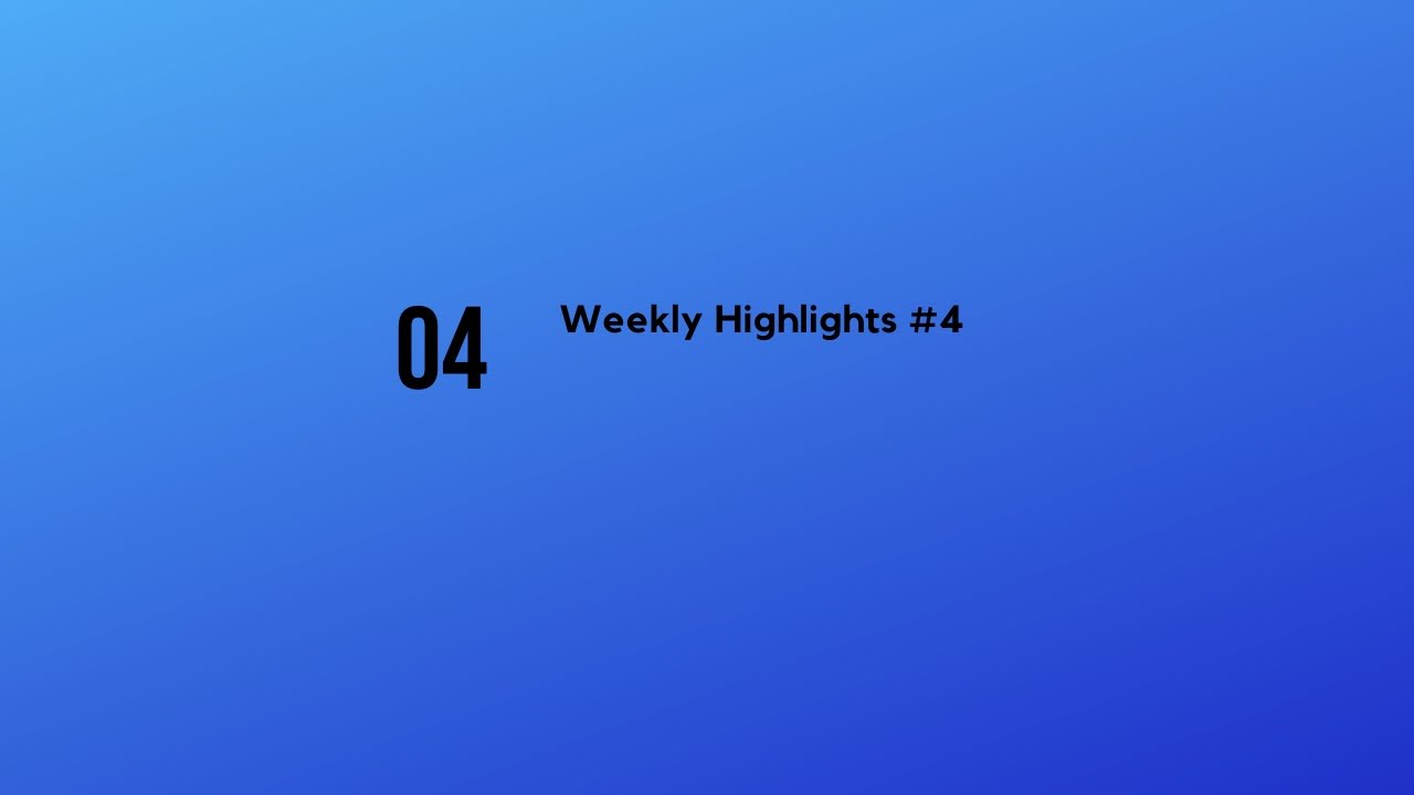 Weekly Highlights #4 - YouTube