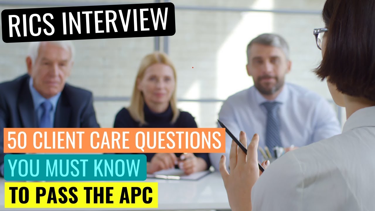 RICS APC FINAL ASSESSMENT MOCK INTERVIEW QUESTIONS - 50 CLIENT CARE ...
