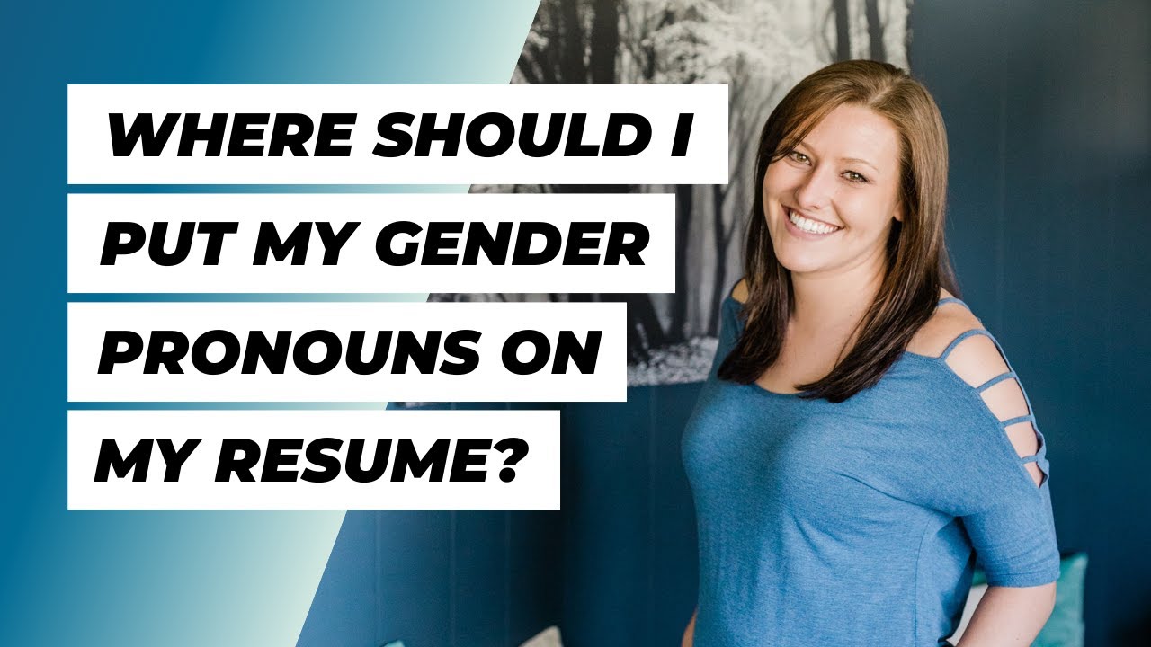 Where Should I Put My Gender Pronouns On My Resume? - YouTube