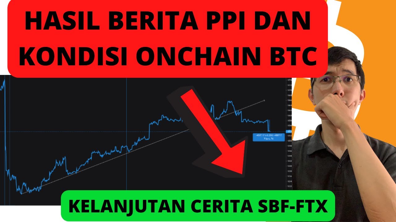 LANJUT CERITA SBF FTX, HASIL BERITA PPI DAN KONDISI ONCHAIN BITCOIN ...