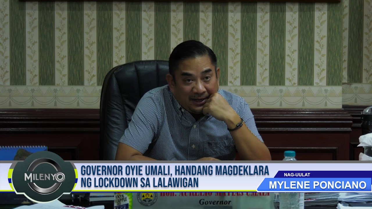GOVERNOR OYIE UMALI, HANDANG MAGDEKLARA NG LOCKDOWN SA LALAWIGAN - YouTube