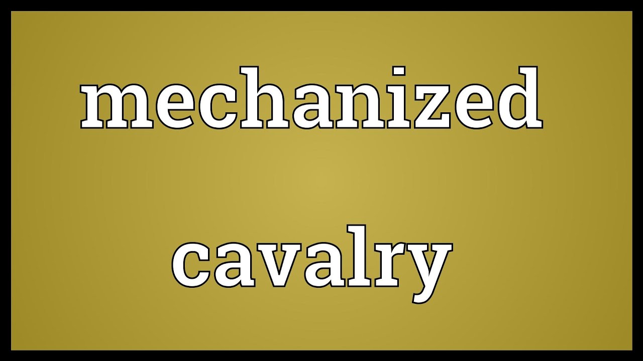 Mechanized cavalry Meaning - YouTube
