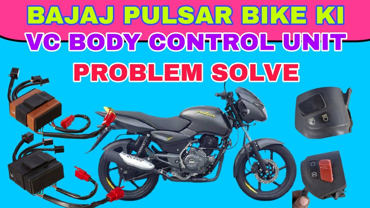 BAJAJ PULSAR 150 VC BODY CONTROL UNIT PROBLEM SOLVE पल्सर बाइक की वीसी ...