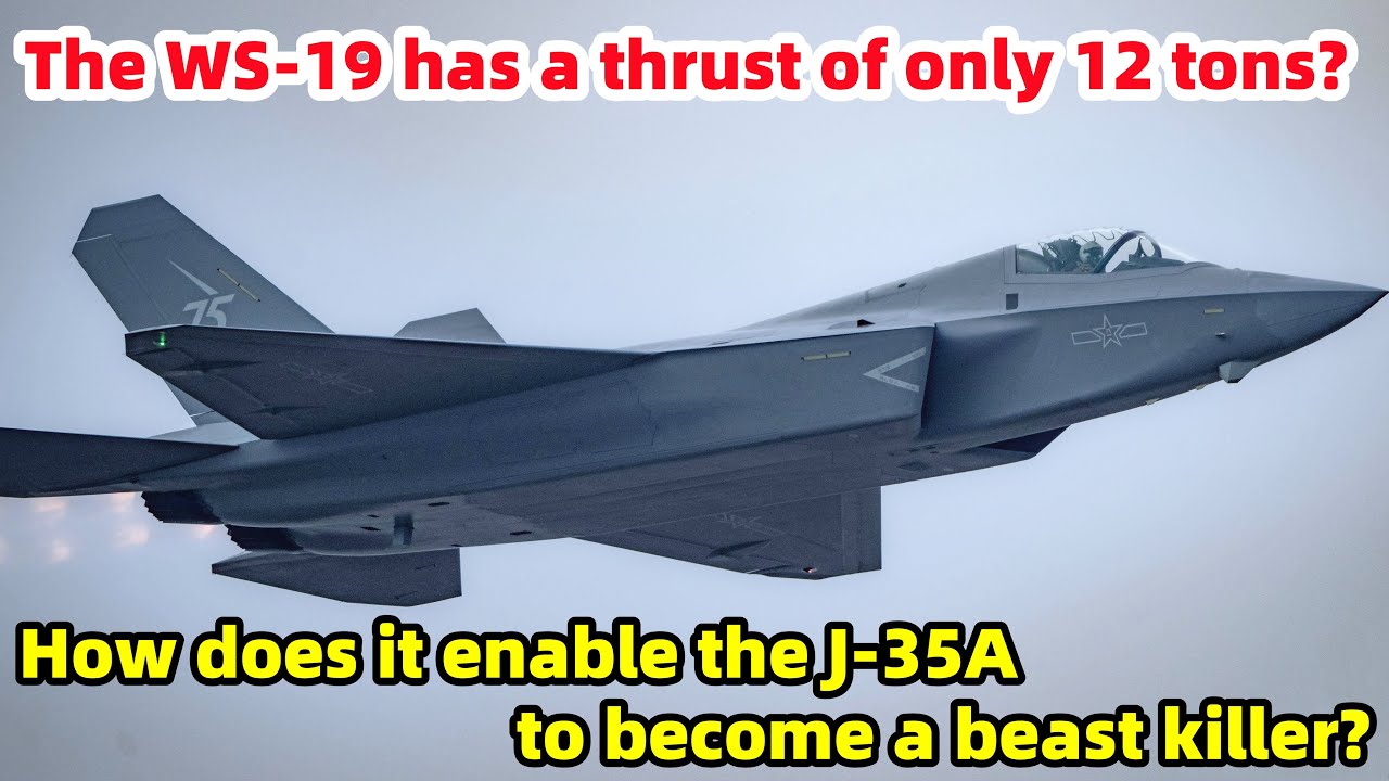 The WS-19 has a thrust of only 12 tons? How does it enable the J-35A to ...