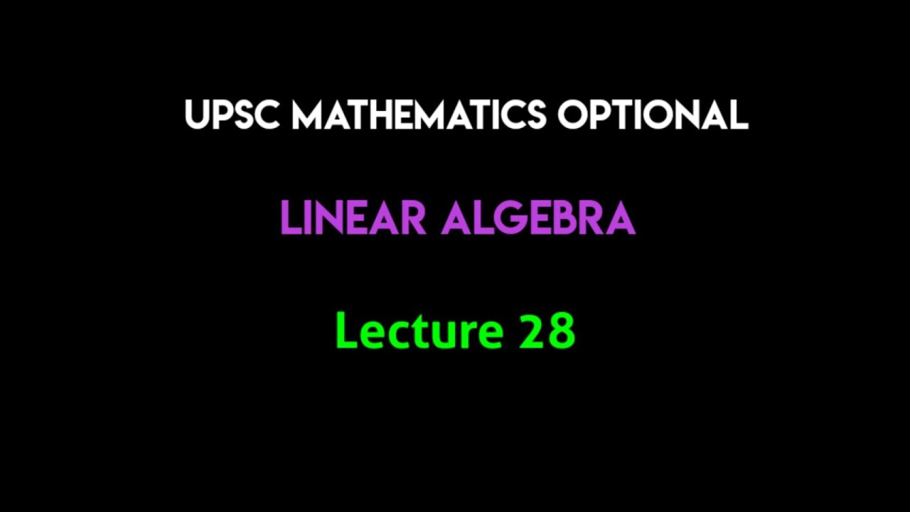UPSC Mathematics Optional (in Hindi) | Linear Algebra | Lecture 28 ...