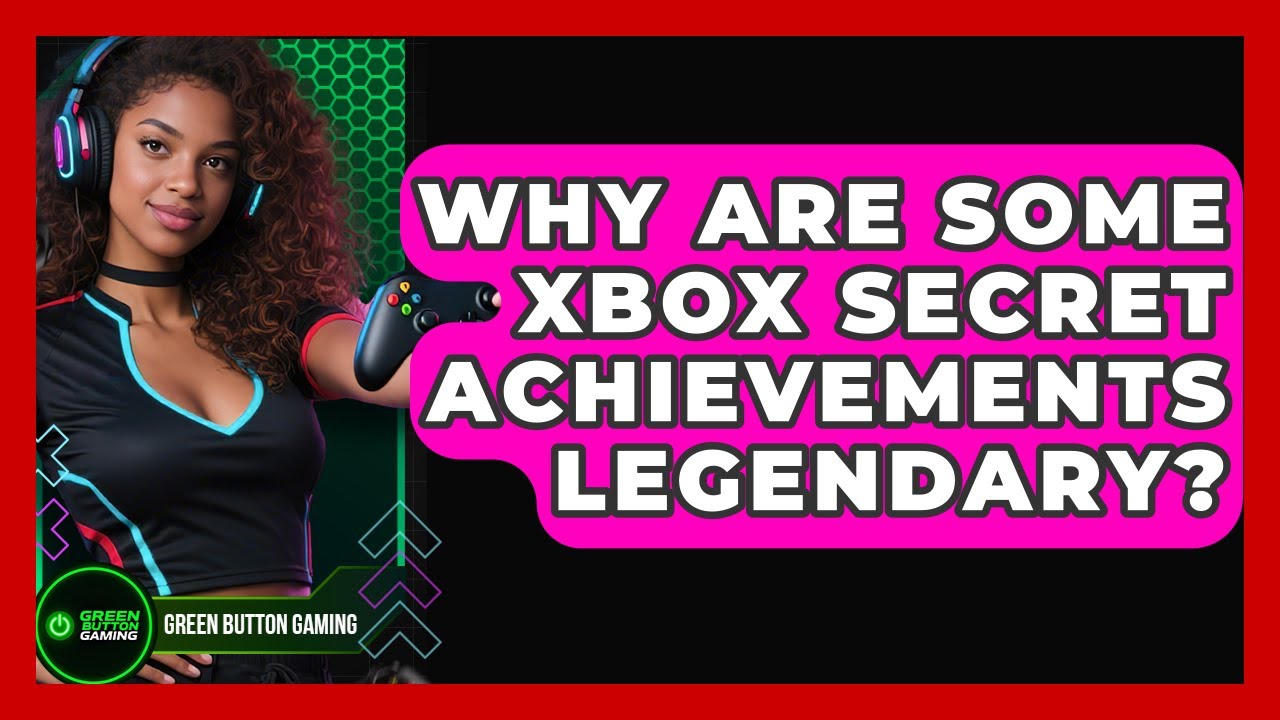 Why Are Some Xbox Secret Achievements Legendary? - Green Button Gaming ...