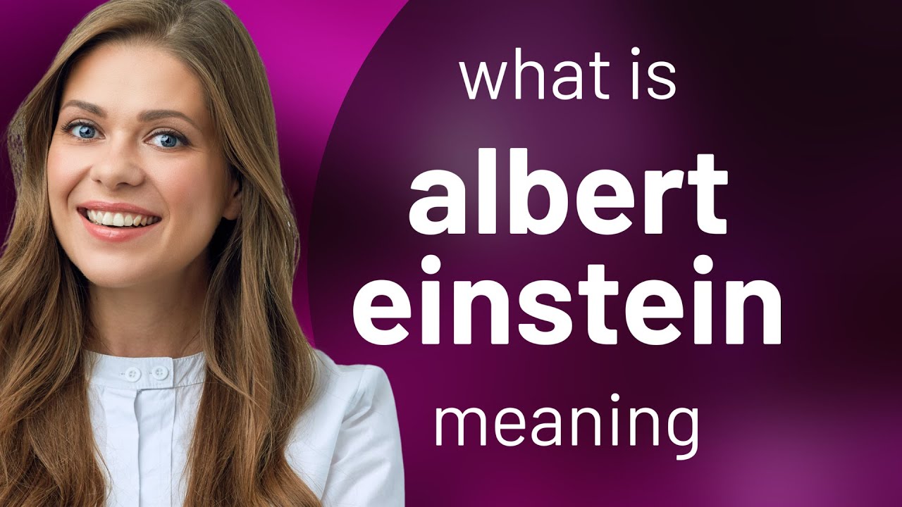 Albert einstein • what is ALBERT EINSTEIN meaning - YouTube