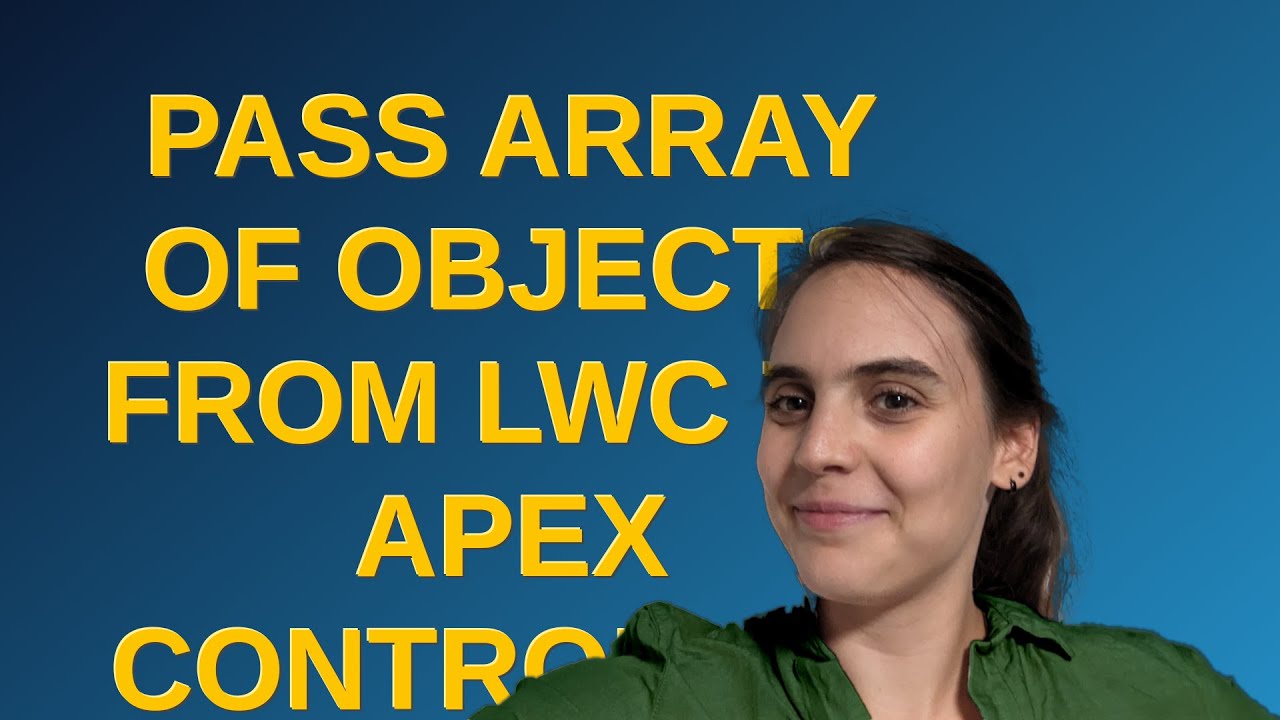 Salesforce: Pass Array of objects from LWC to Apex controller - YouTube