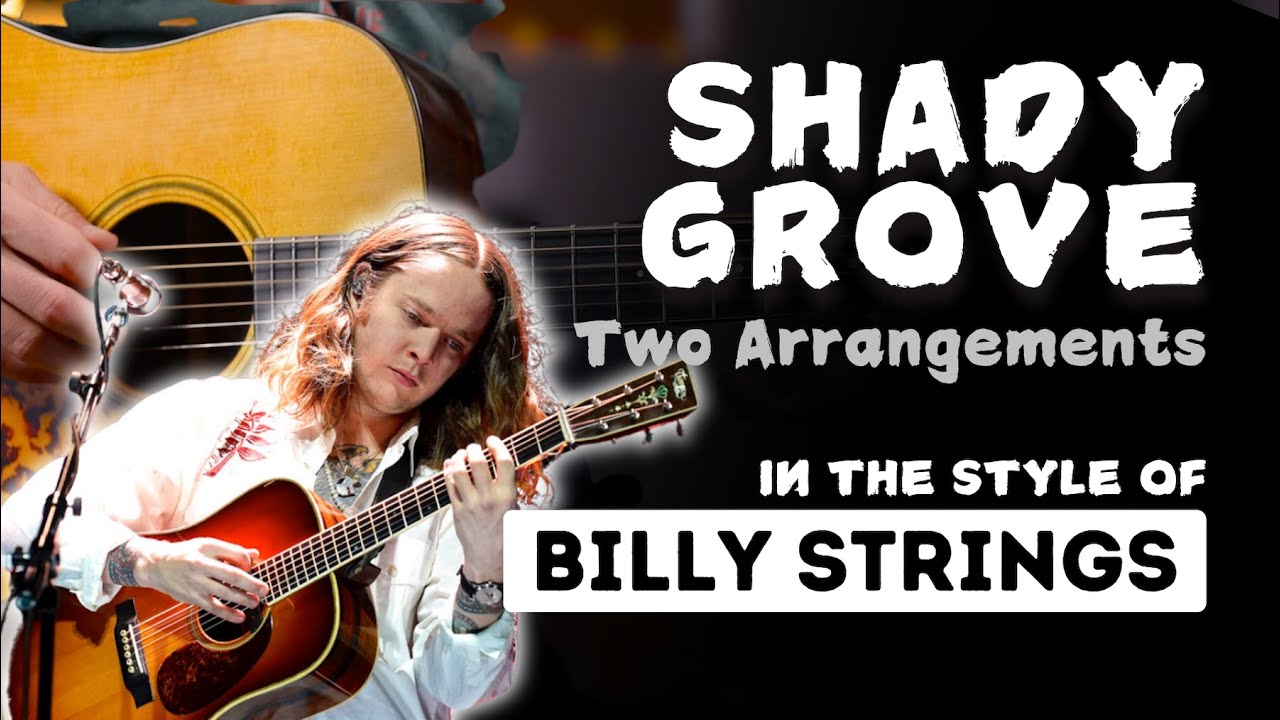 Shady Grove - Billy Strings Style - Guitar Lesson! Two Arrangements ...